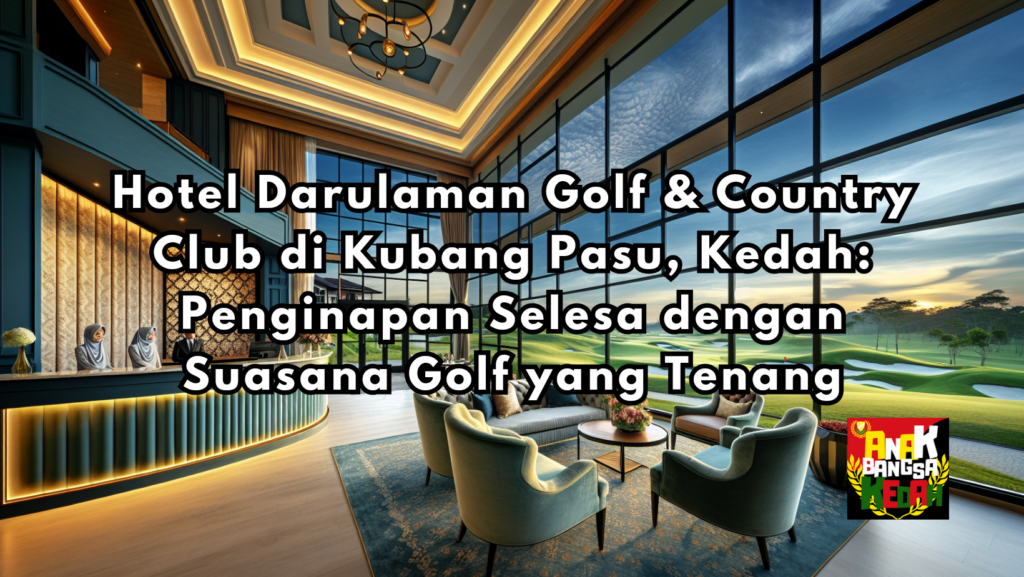 Dusun Riffa: Permata Tersembunyi di Changlun - AnakBangsaKedah.com